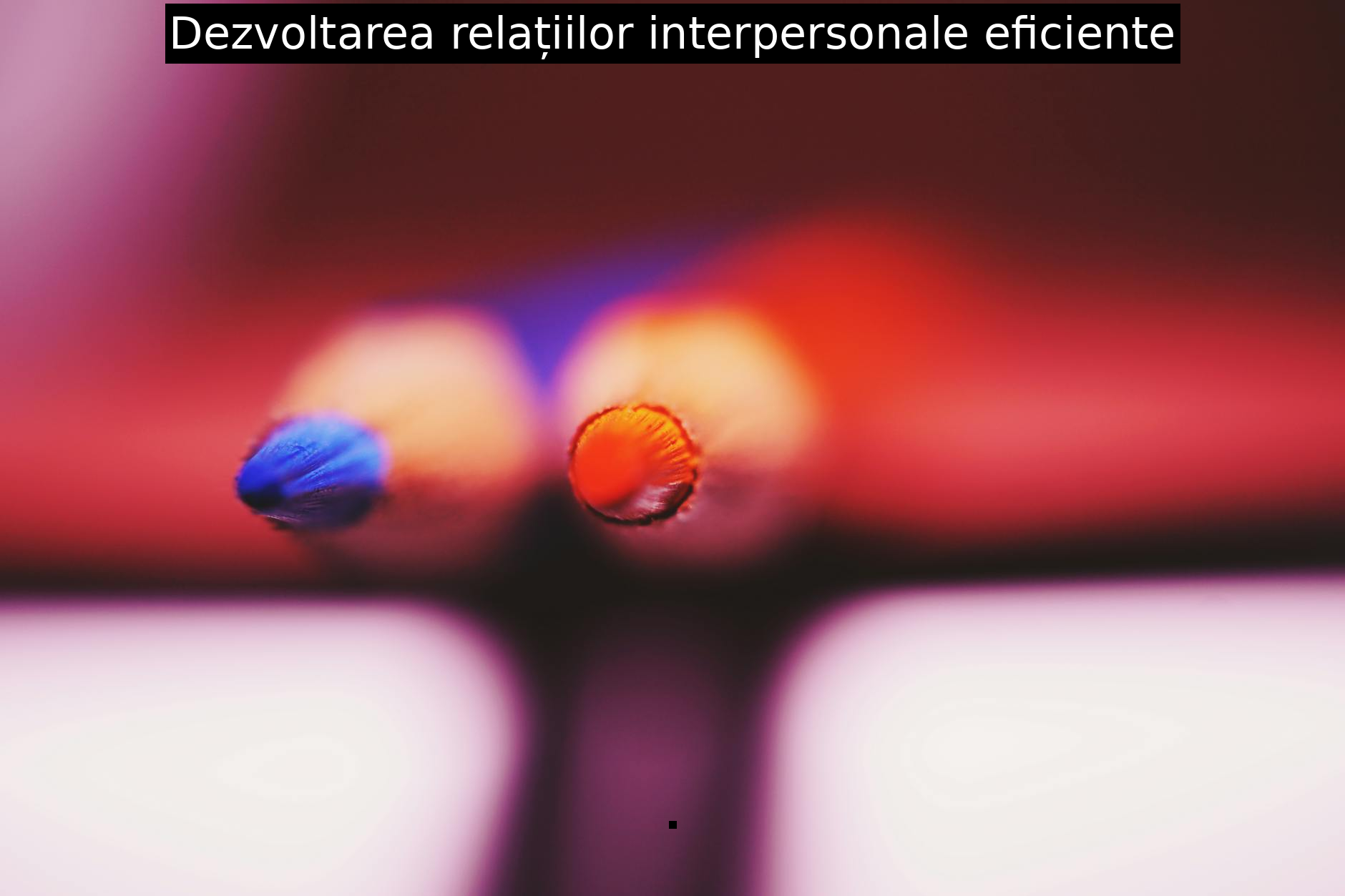 Dezvoltarea relațiilor interpersonale eficiente - TOP 15 Dezvoltarea relațiilor interpersonale eficiente - TOP 15