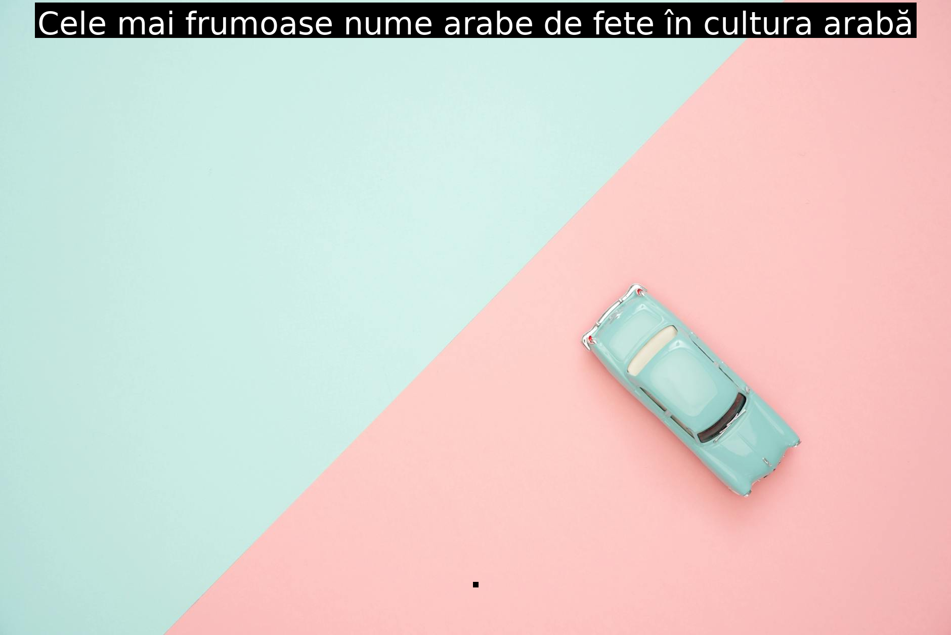 Cele mai frumoase nume arabe de fete în cultura arabă - TOP 15
