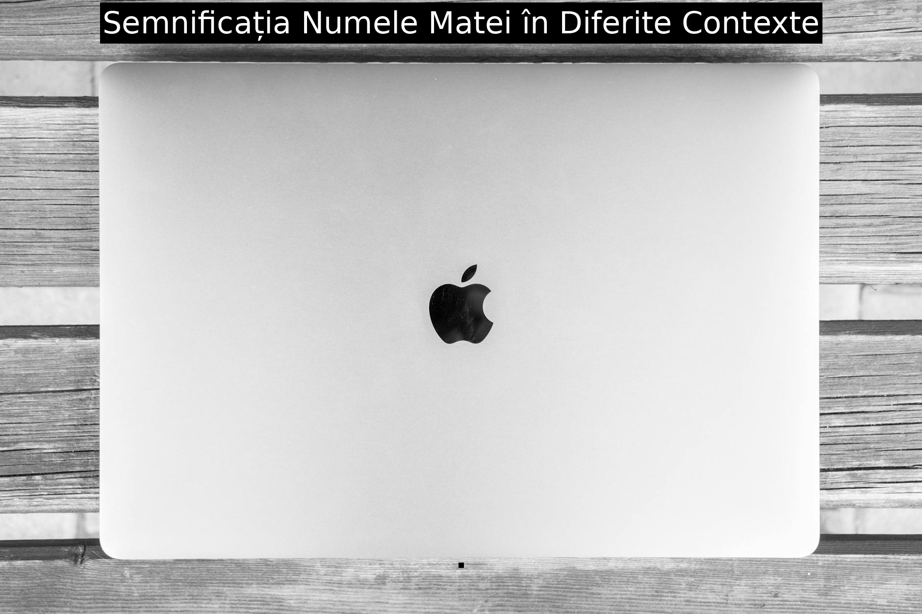 Semnificația Numelui Matei în Diferite Contexte - TOP 15