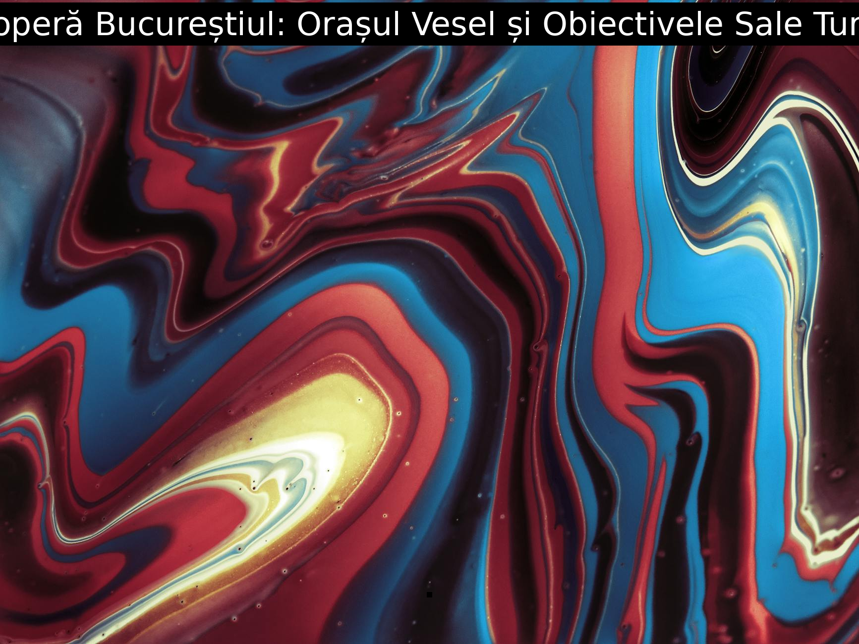 Descoperă Bucureștiul: Orașul Vesel și Obiectivele Sale Turistice - TOP 15