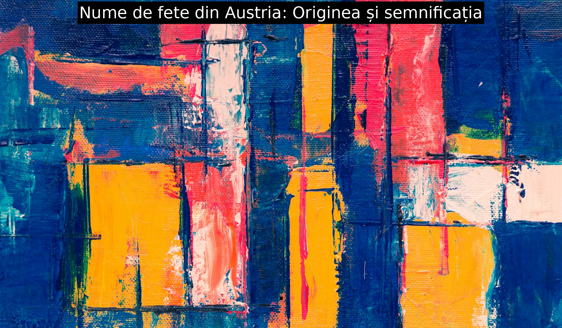 Nume de fete din Austria: Originea și semnificația - TOP 15