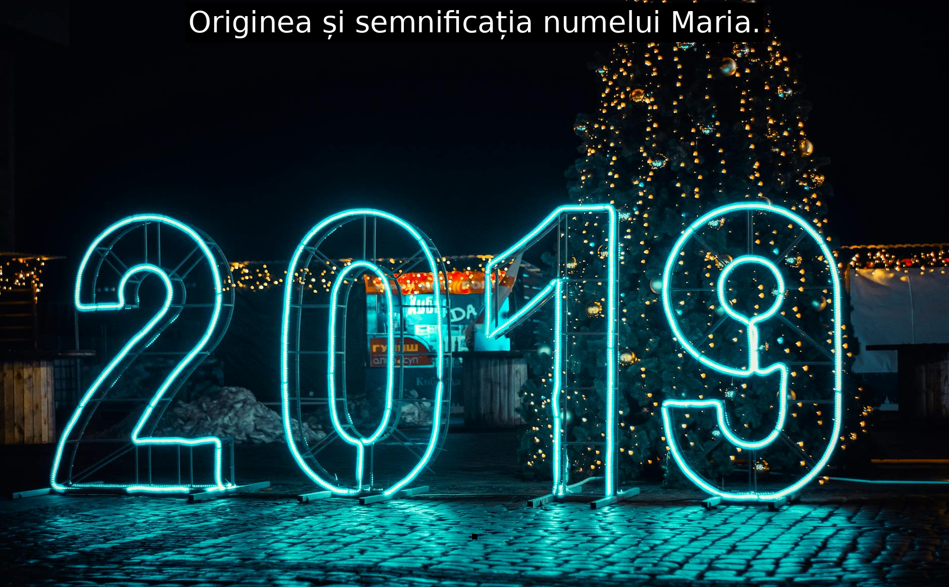 Originea și semnificația numelui Maria. - TOP 15