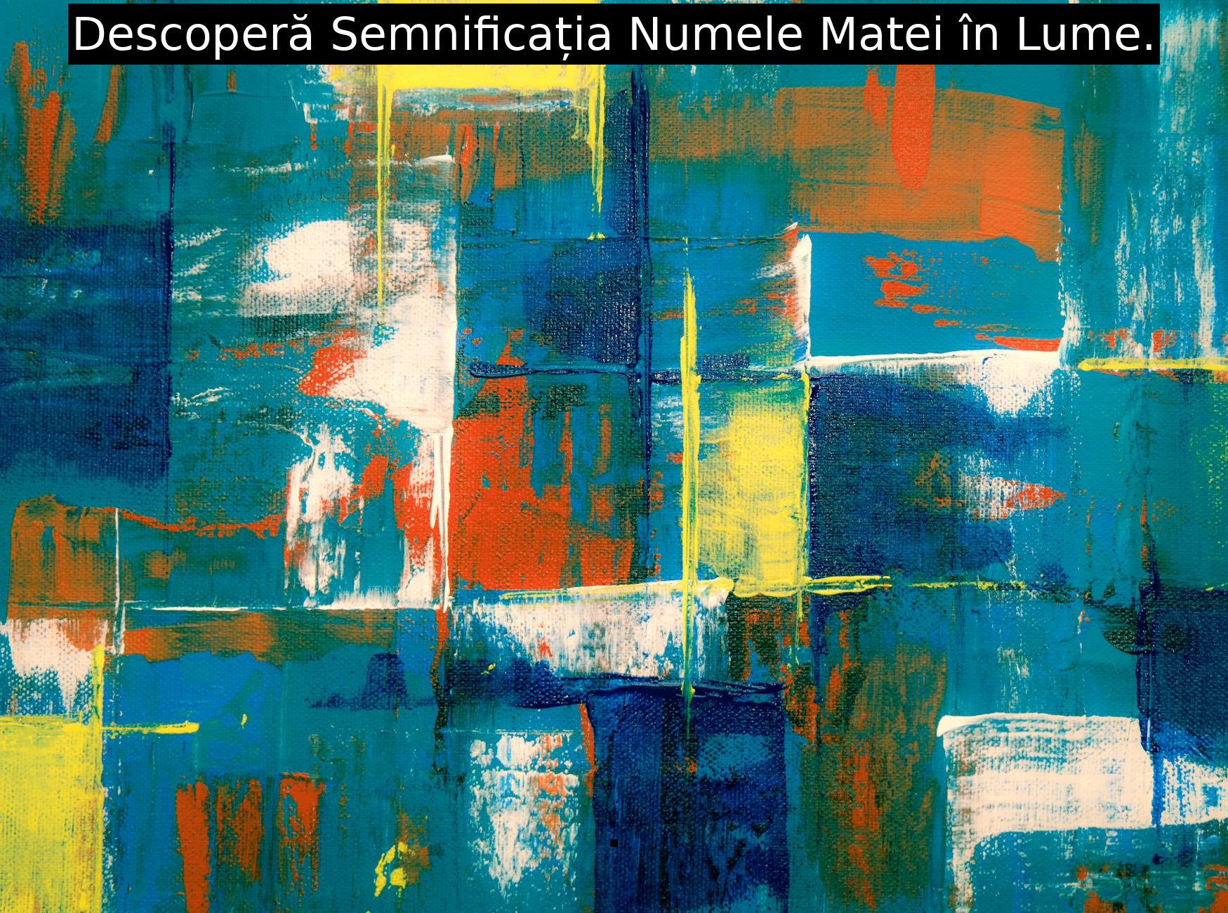 Descoperă Semnificația Numelui Matei în Lume. - TOP 15