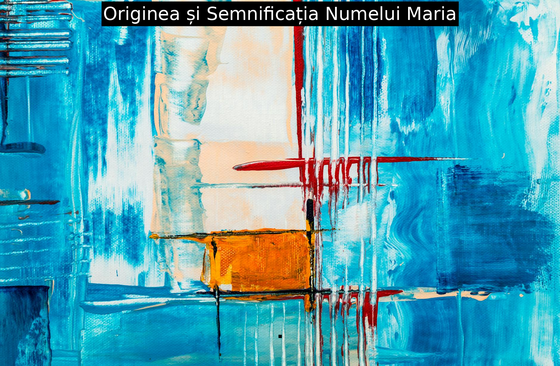 Originea și Semnificația Numelui Maria - TOP 15