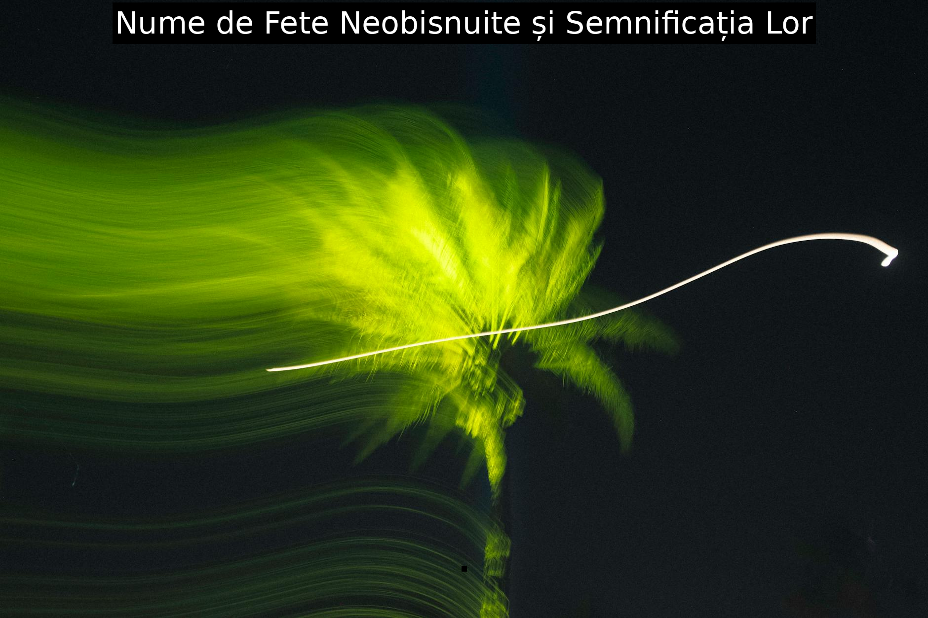 Nume de Fete Neobisnuite și Semnificația Lor - TOP 15